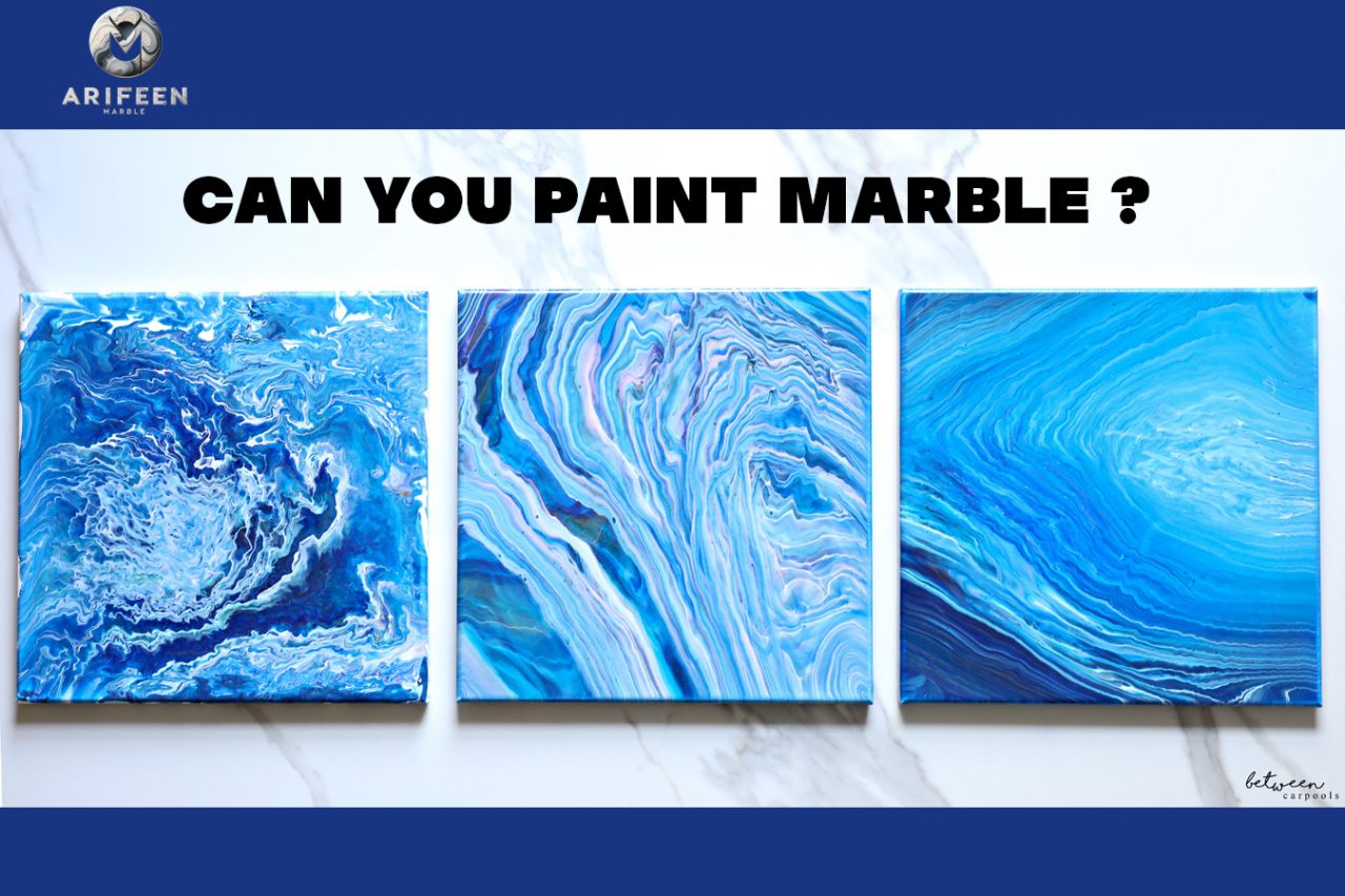 Can You Paint Marble: Best Paint Types and Tips | Arifeen Marble